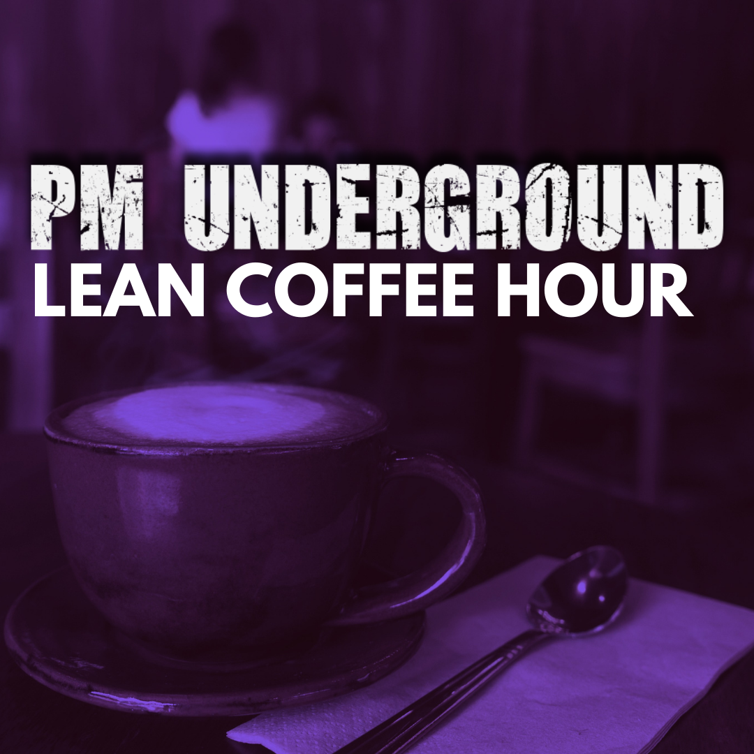 PM Underground Lean Coffee Hour - Think Systems, Inc.