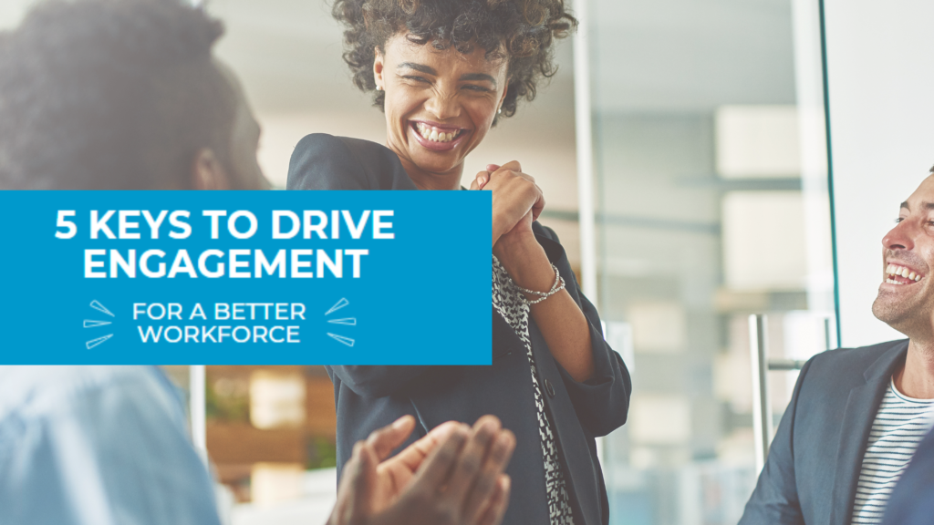 5 Keys to Drive Employee Engagement - Think Systems, Inc.