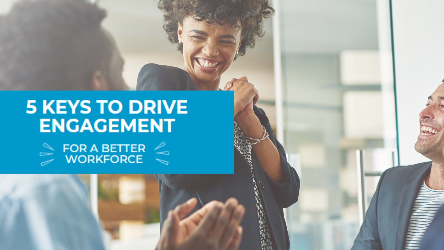 5 Keys to Drive Employee Engagement - Think Systems, Inc.